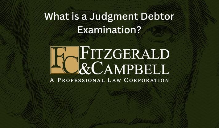 Santa Ana Collection Lawsuit Defense Lawyer | What is a Judgment Debtor Examination?